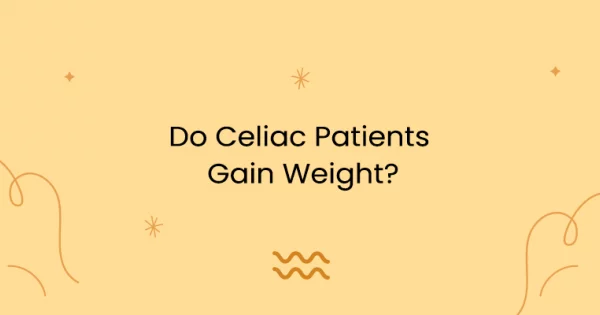 Do Celiac Patients Gain Weight | Joseph Gluten Free